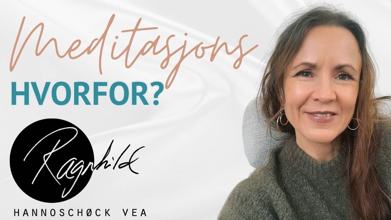 Hvorfor skal jeg meditere? - Ragnhild Hannoschøck Vea